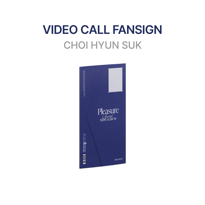 TREASURE | [VIDEO CALL FANSIGN] SPECIAL MINI ALBUM [PLEASURE] [BLUE VER.] CHOI HYUN SUK