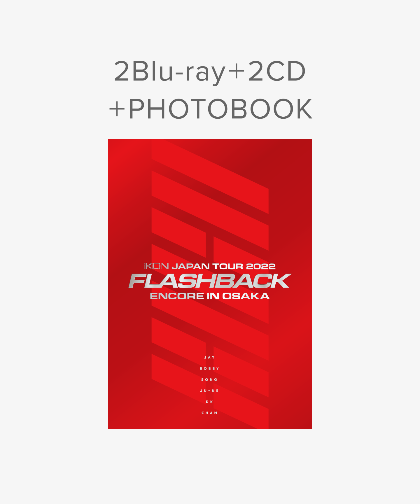 iKON | [FLASHBACK] ENCORE IN OSAKA(2Blu-ray＋2CD＋PHOTOBOOK)